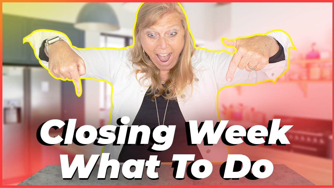 5 Things Seller MUST Remember during Closing Week! - YouTube