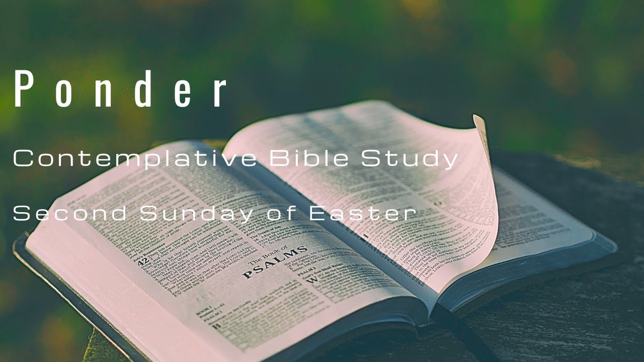 Ponder Bible Study: 2nd Sunday of Easter - YouTube