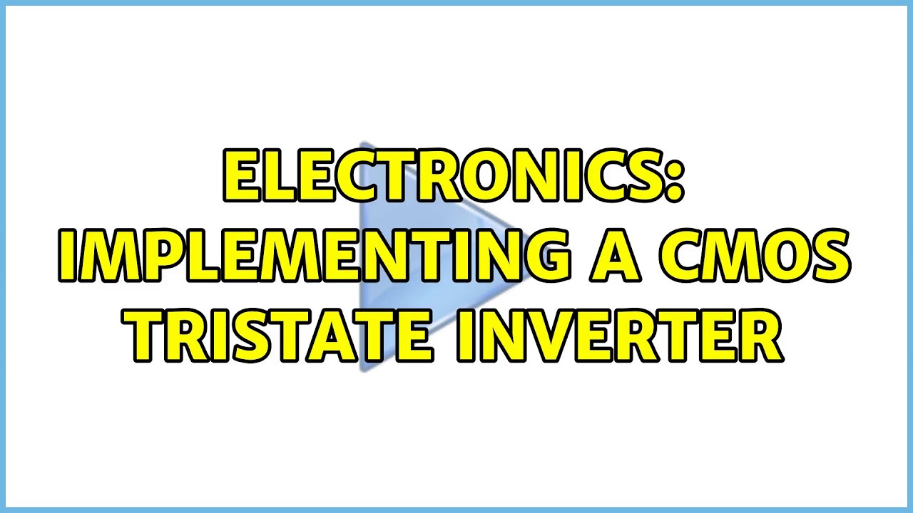 Electronics: Implementing a CMOS TriState Inverter (3 Solutions ...