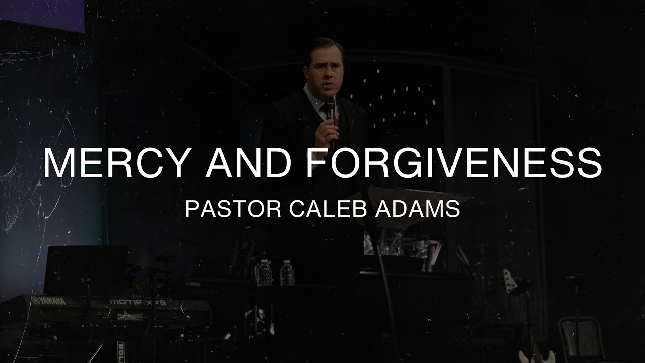 Mercy and Forgiveness - Pastor Caleb Adams - February 4th, 2024 - YouTube