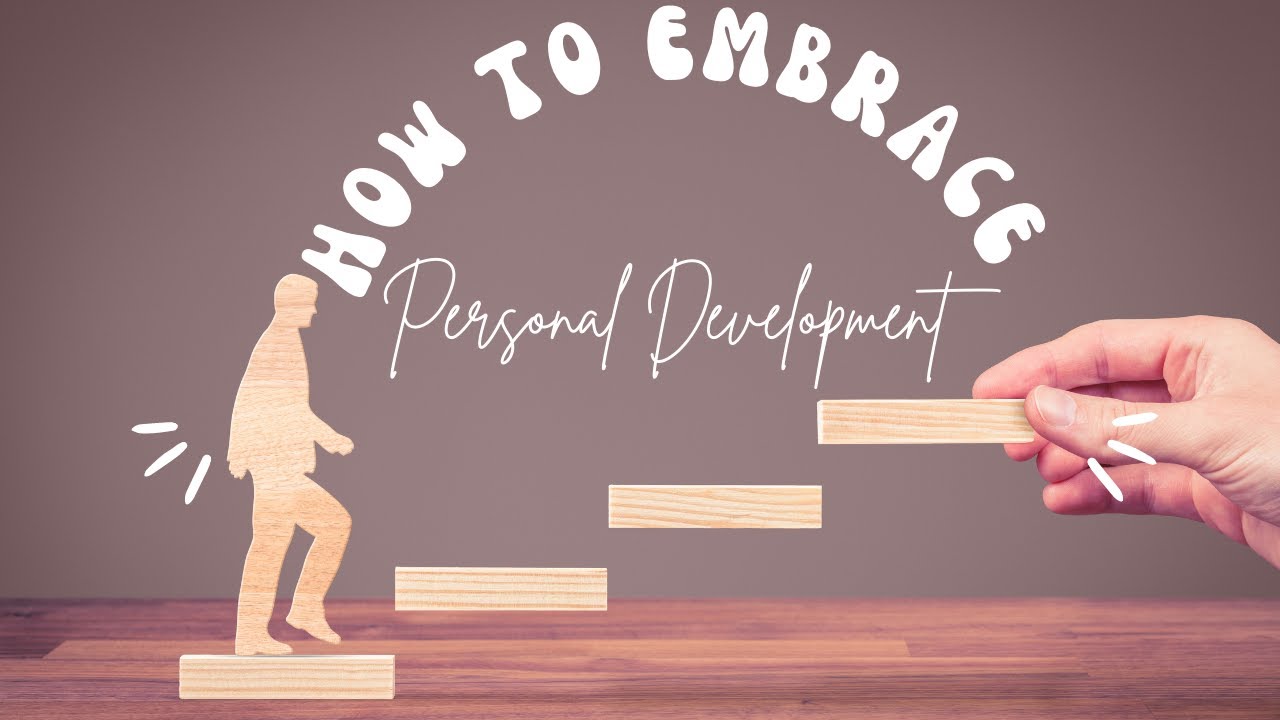 How to Embrace Personal Development - YouTube