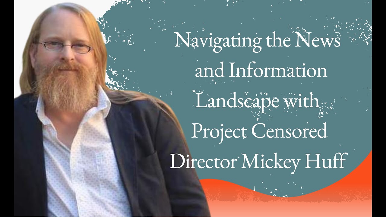 Media Activist Mickey Huff on Navigating the News Media and Information ...
