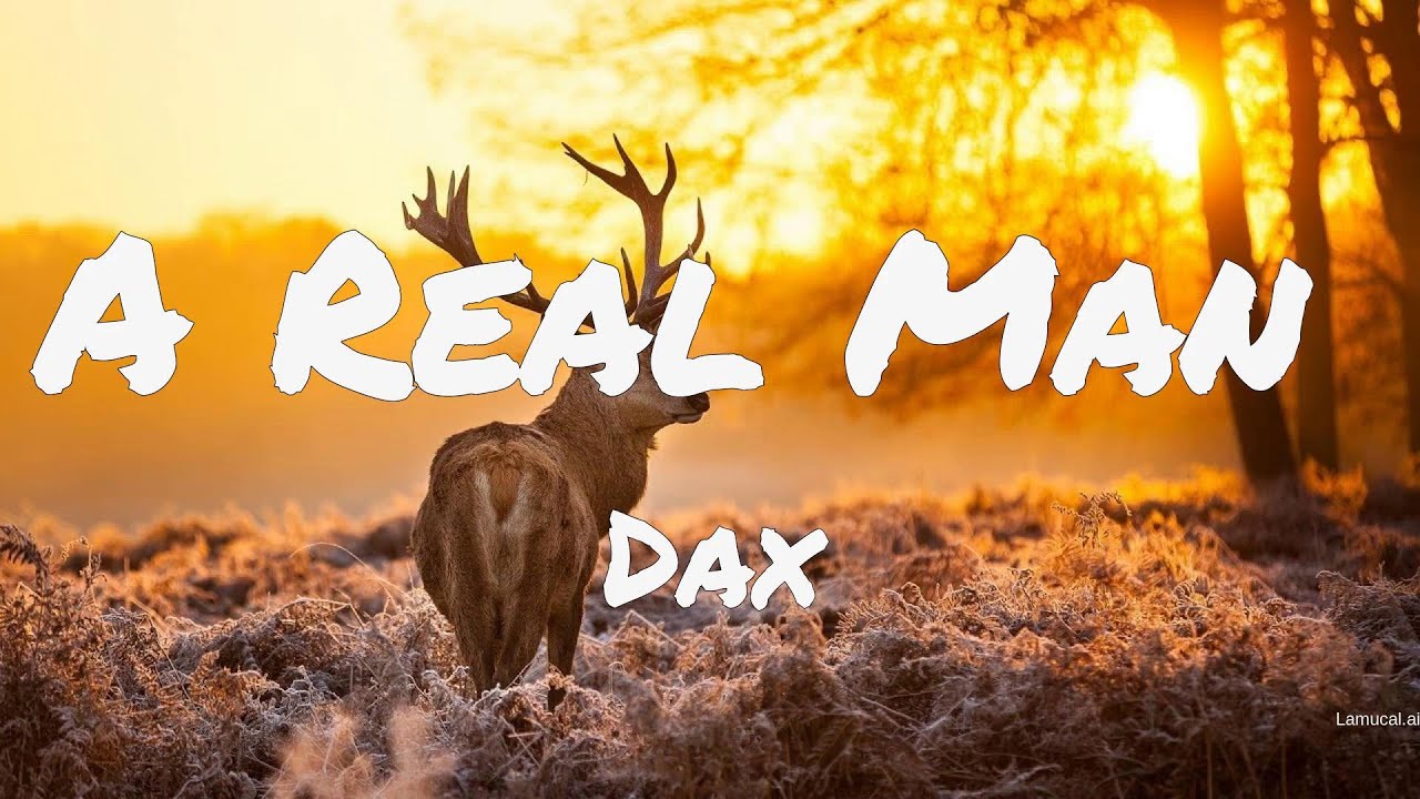 A Real Man - Dax (Lyrics) - YouTube