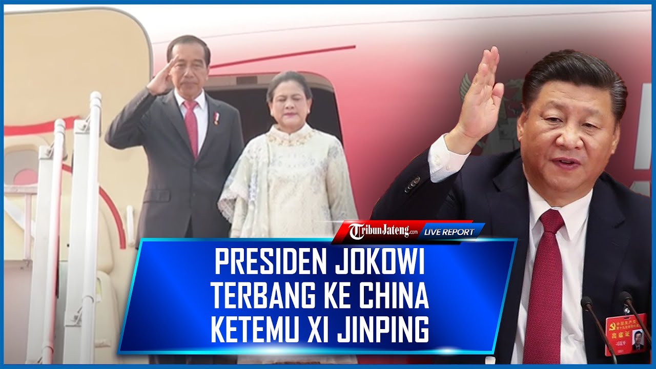 🔴Presiden Jokowi Terbang ke China Ketemu Xi Jinping, Ini yang Dibahas ...