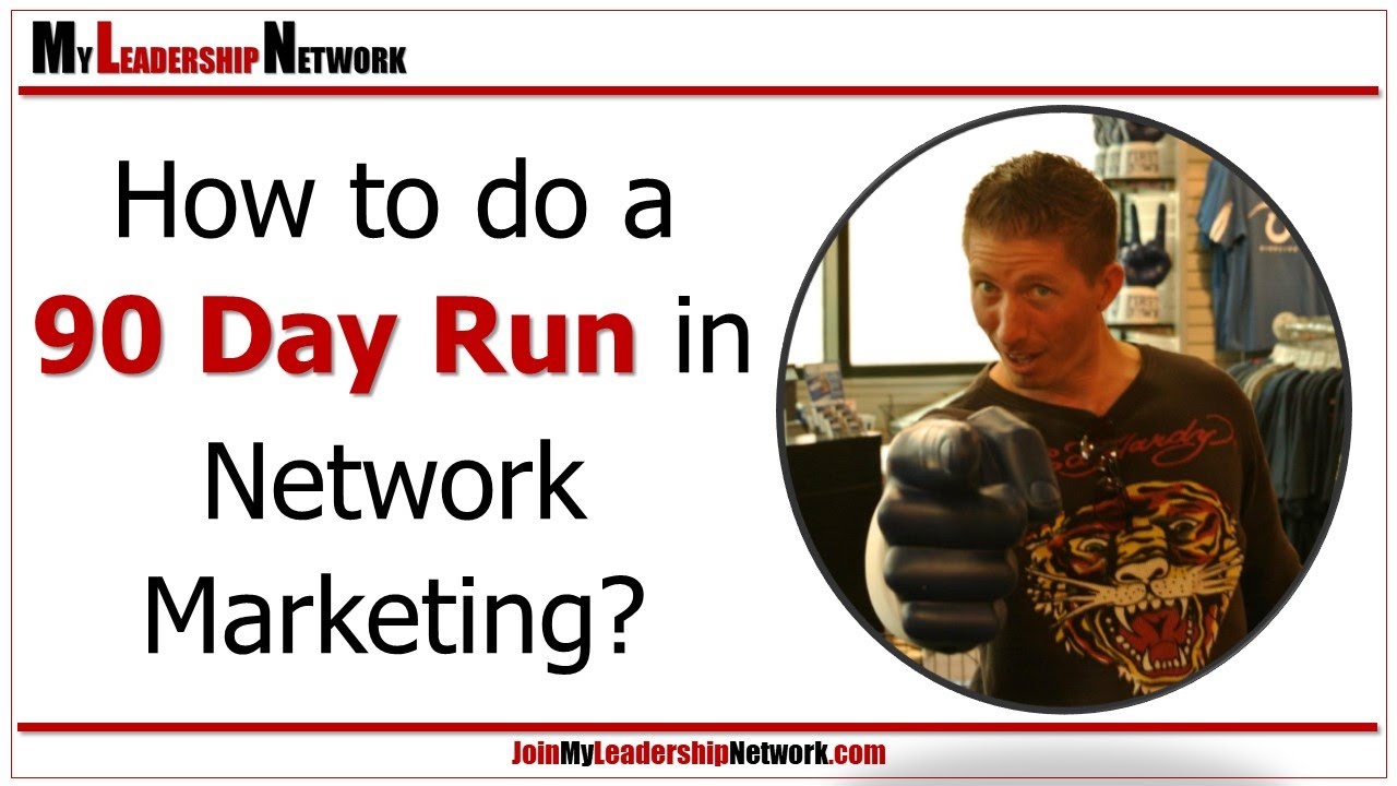 How to do a 90 Day Run in Network Marketing - YouTube
