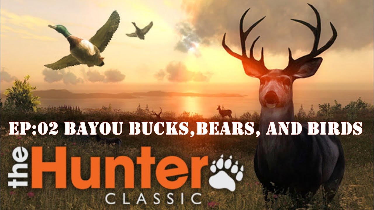 TheHunter Classic New Start EP:02 Bayou bucks, bears, and birds! - YouTube