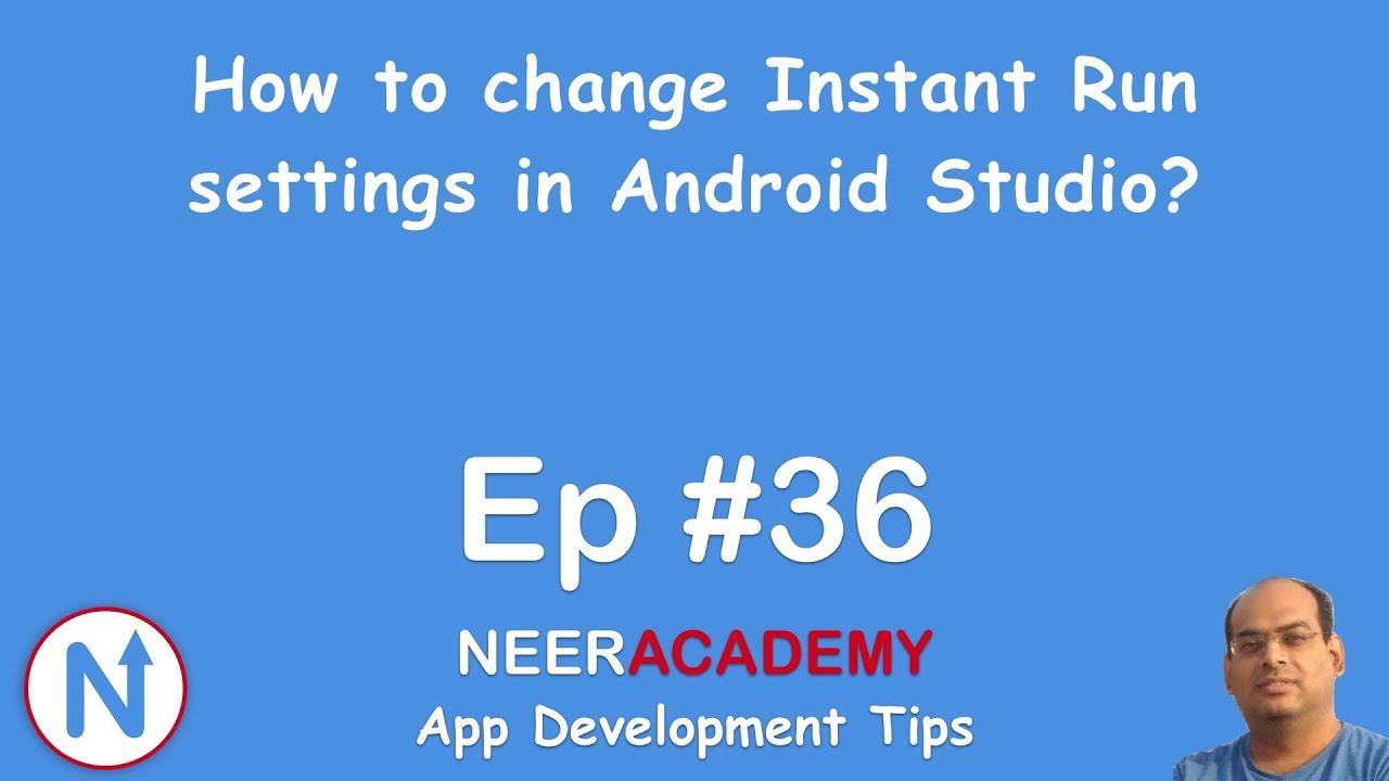 How to change Instant Run settings in Android Studio? [Episode #36 ...