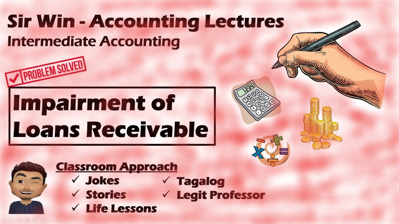 Lecture 02: Impairment of Loans Receivable. Receivable Accounting ...