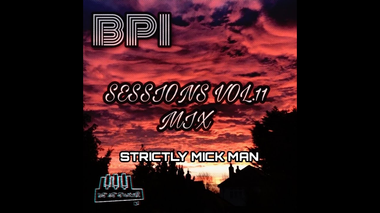 Bpi Sessions Vol.11 Mix || Strictly Mick Man {LIVE MIX} - YouTube
