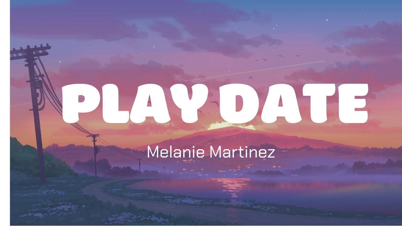 Play Date - Melanie Martinez (Lyrics) - YouTube