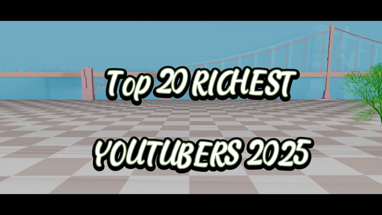 Top 20 RICHEST YOUTUBERS 2025 - YouTube