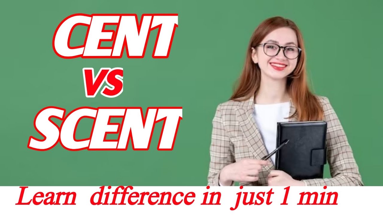 CENT VS SCENT |HOMOMPHONE SERIES |HOMOPHONE 9 - YouTube