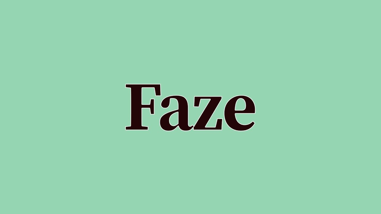 Faze Pronunciation and Meaning - YouTube