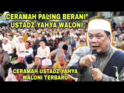 PALING BERANI ? CERAMAH USTADZ YAHYA WALONI TERBARU