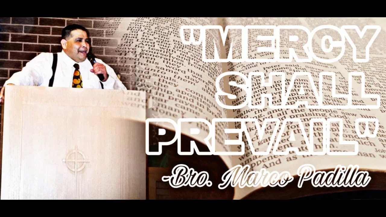 "Mercy Shall Prevail"-Bro. Marco Padilla - YouTube
