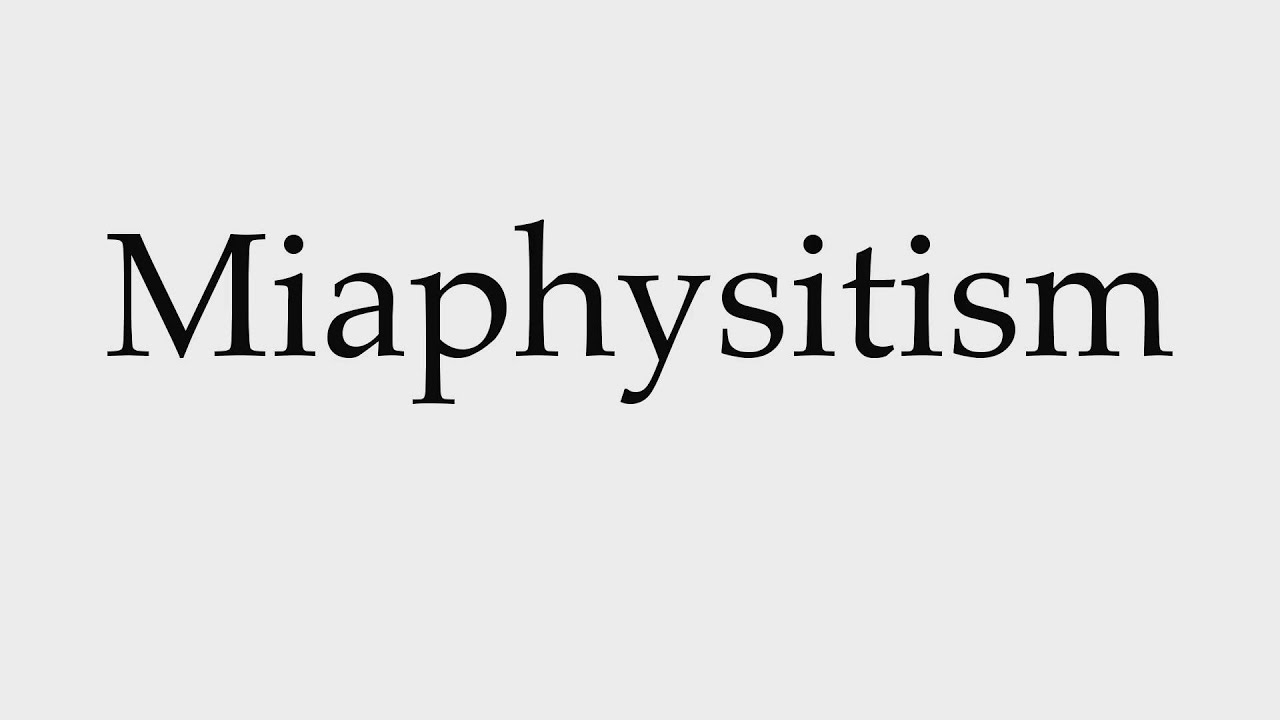 How to Pronounce Miaphysitism - YouTube