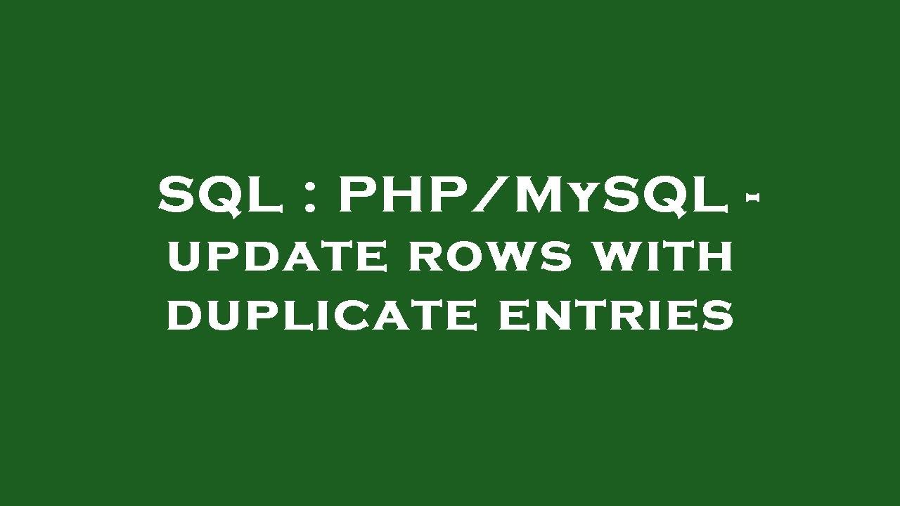 Sql Phpmysql Update Rows With Duplicate Entries Youtube