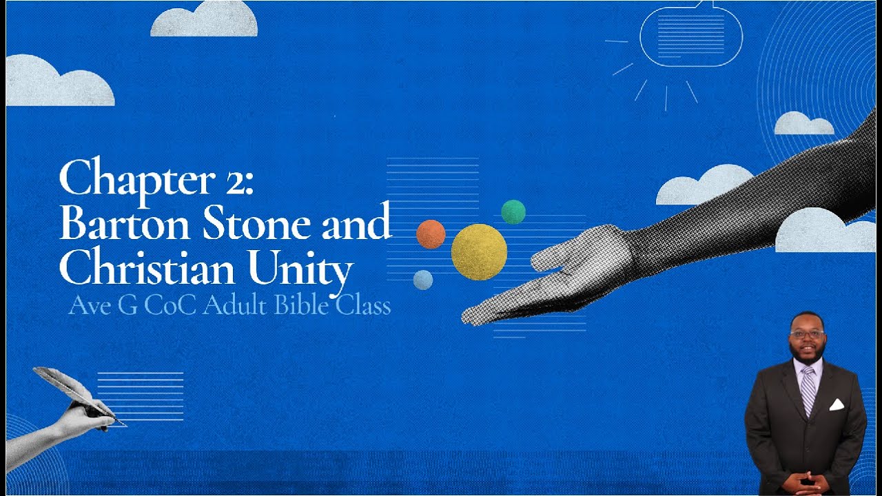 Adult Bible Class: Chapter 2: Barton Stone and Christian Unity - YouTube