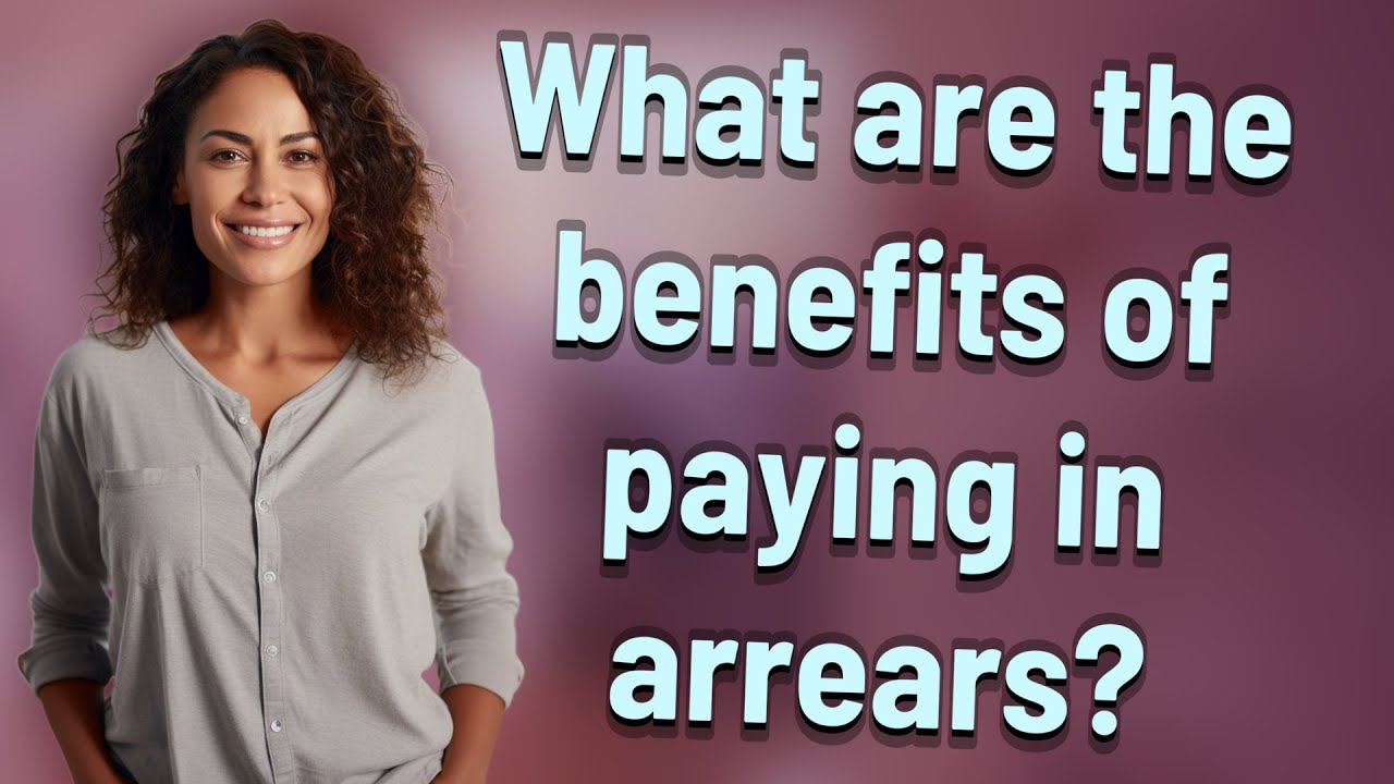 What are the benefits of paying in arrears? - YouTube