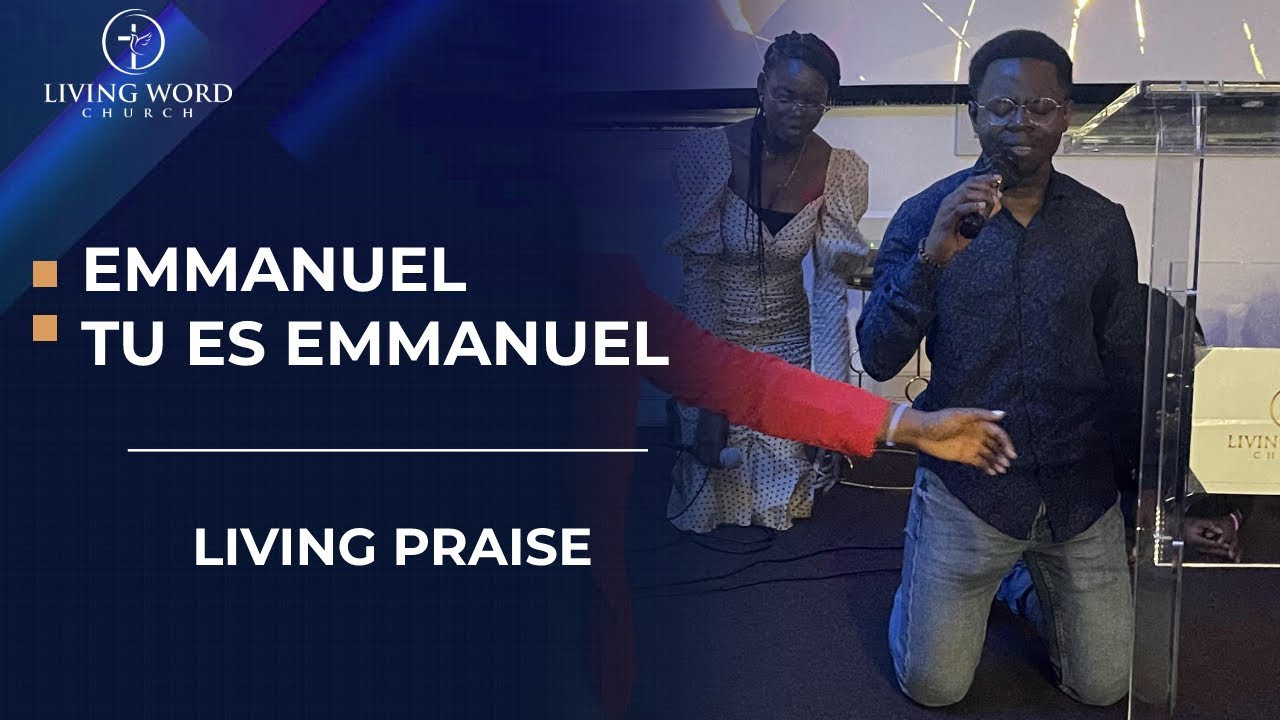 EMMANUEL / TU ES EMMANUEL - LIVING PRAISE - YouTube