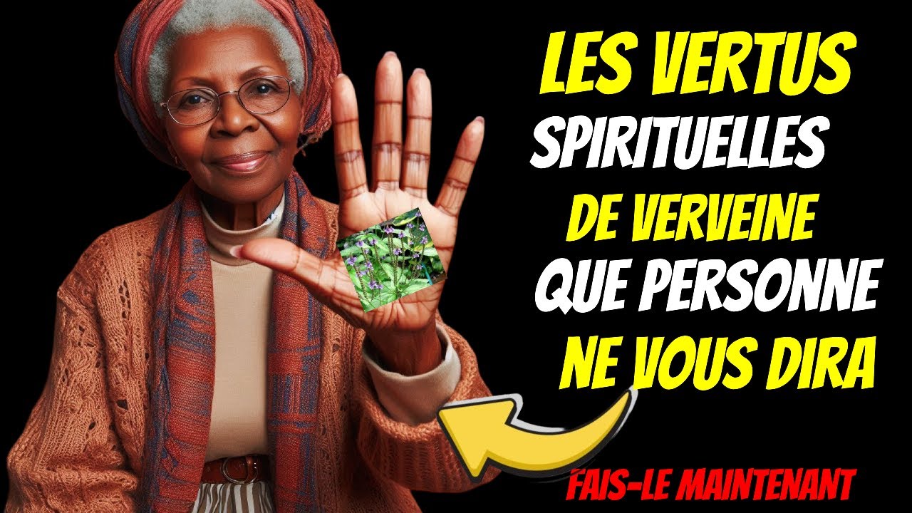 LES VERTUS SPIRITUELS INCROYABLES DE VERVEINE - YouTube
