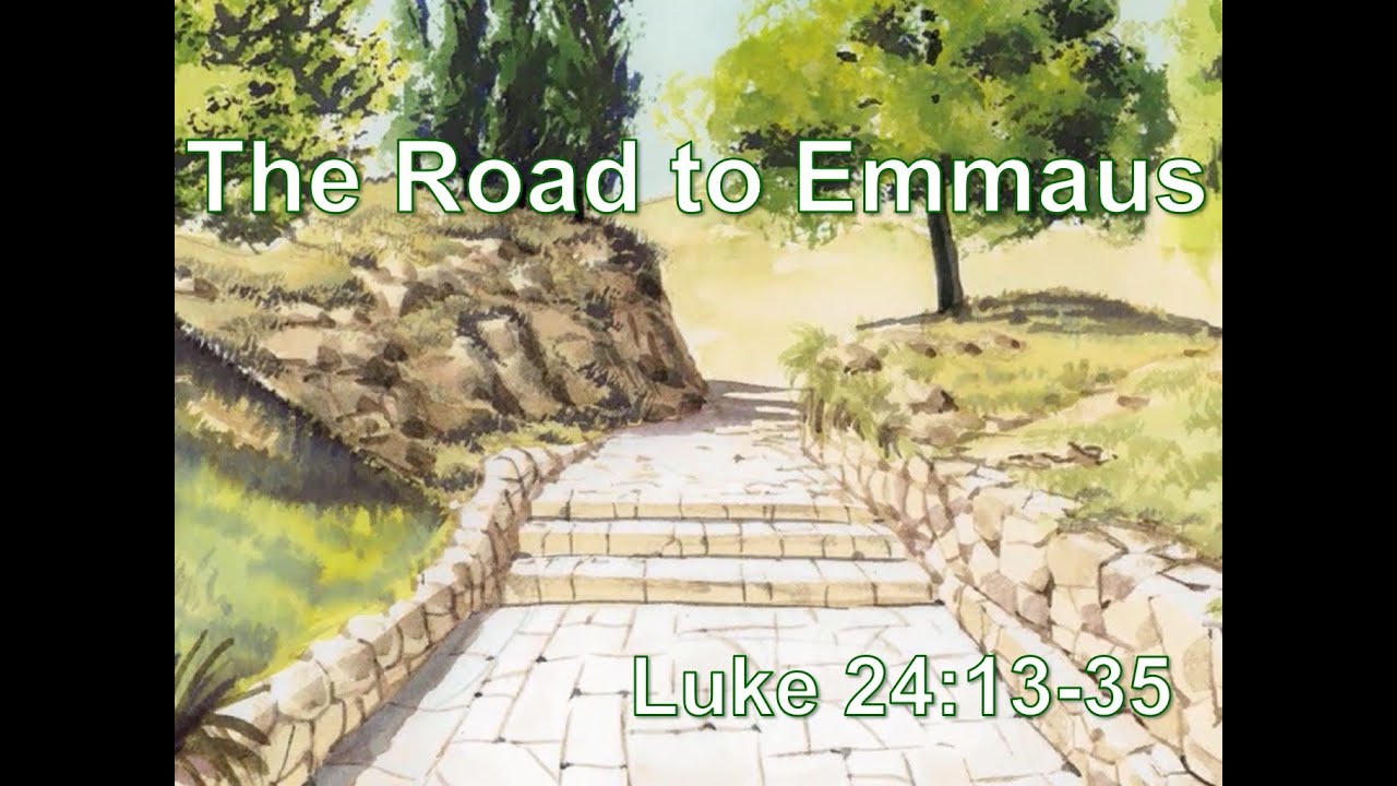 Bible Lesson, April 24, 2022--The Road to Emmaus, Luke 24:13-35 - YouTube