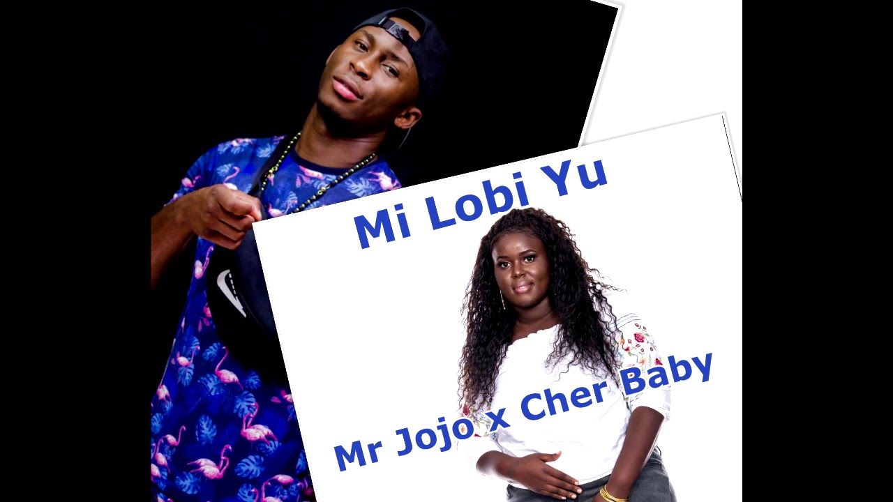 MR JOJO x CHER BABY _ MI LOBI YU - YouTube