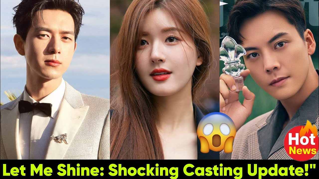 Let Me Shine: Shocking Casting Update!" The Real Cast of Let Me Shine Revealed!" - YouTube