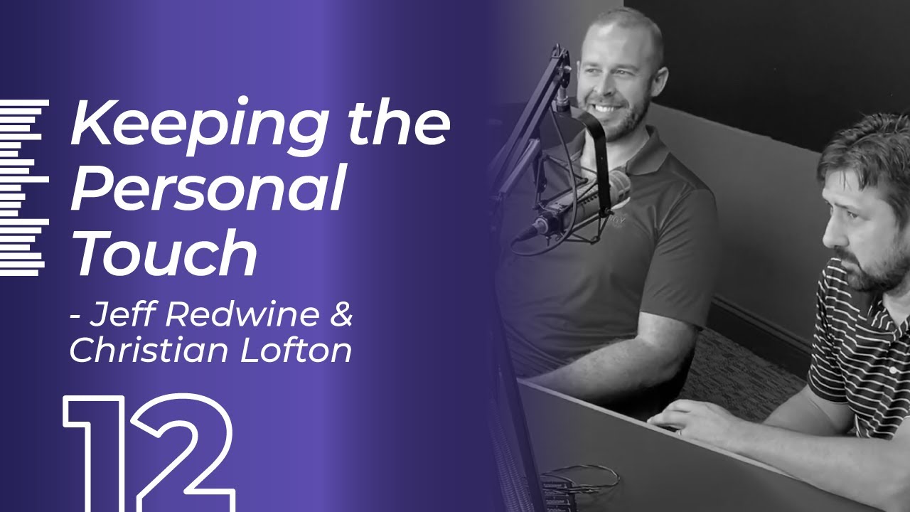 Ep. 12 - Keeping the Personal Touch - Jeff Redwine and Christian Lofton ...
