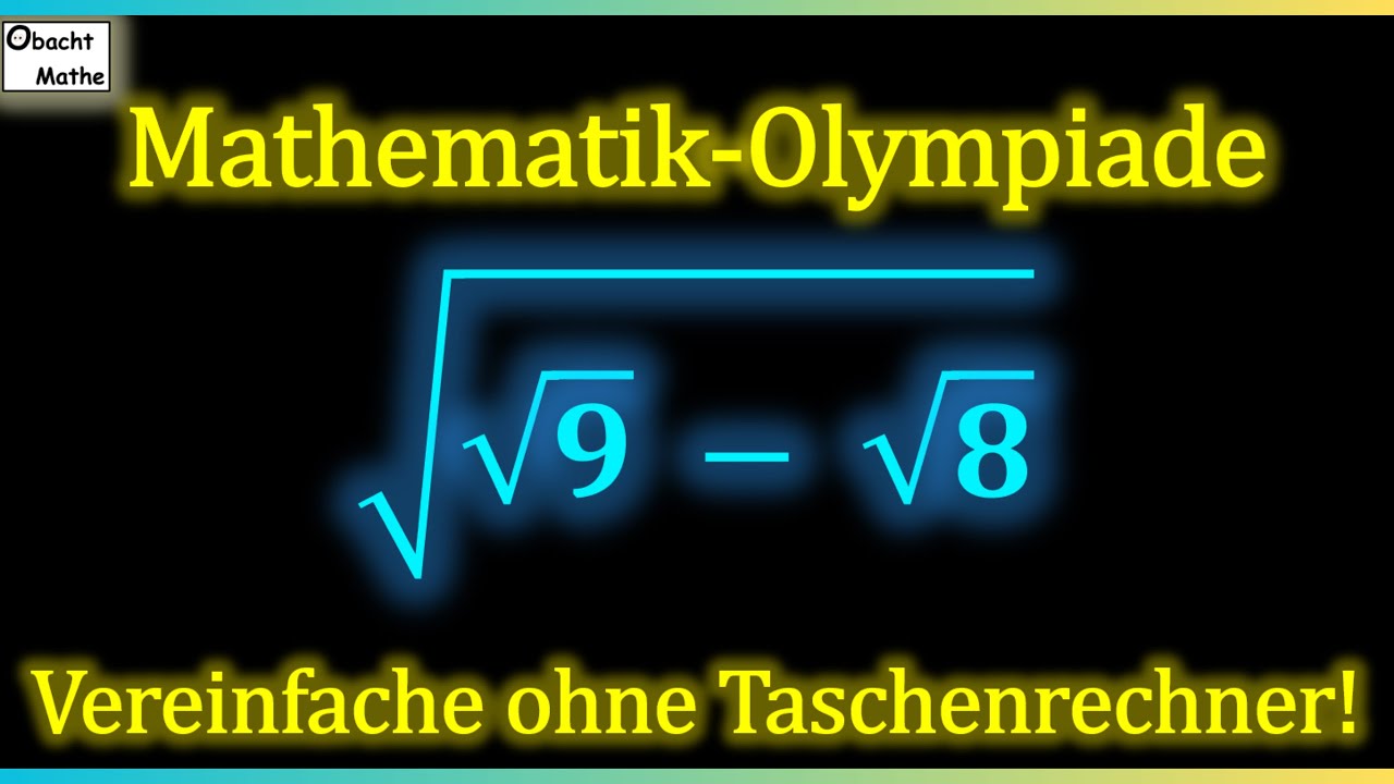 Mathe-Olympiade Wurzel aus Wurzel 9 minus Wurzel 8 | ohne ...
