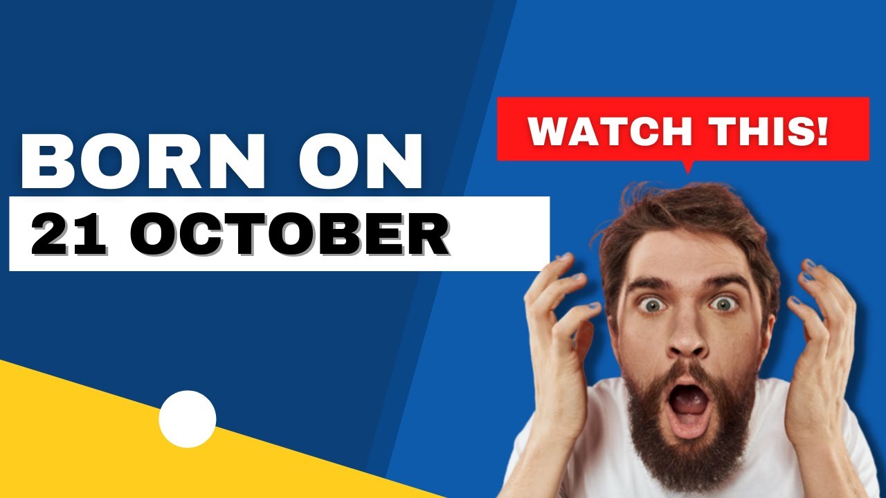 Born on the 21st of October | This is the SECRET OF YOU | Happy ...