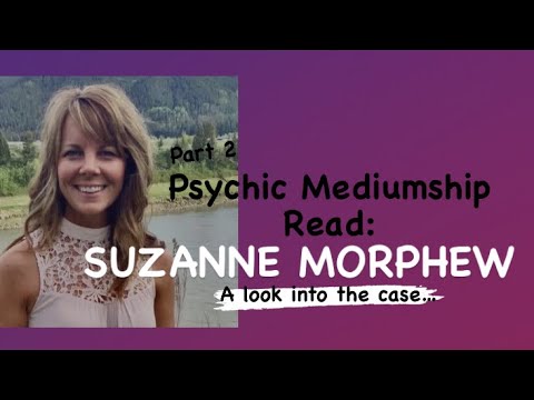 Psychic Mediumship: Suzanne Morphew - Part 2- Suzanne moved? Any "know in’s?" &.. Cont'ued from ...