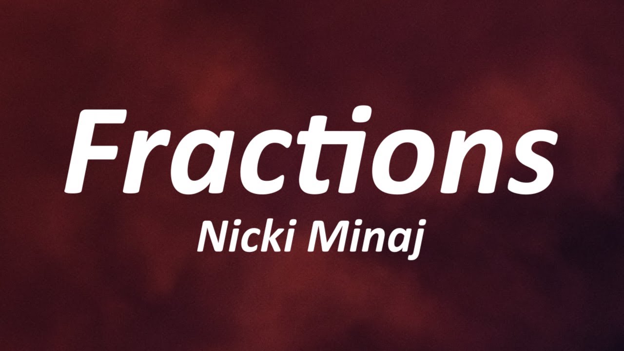 Nicki Minaj - Fractions (Lyrics) - YouTube