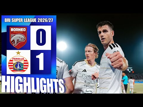 BORNEO FC VS PERSIJA JAKARTA 0-1 HIGHLIGHTS | JEREMEJEFF GOLL BRI SUPER LEAGUE 2026/27