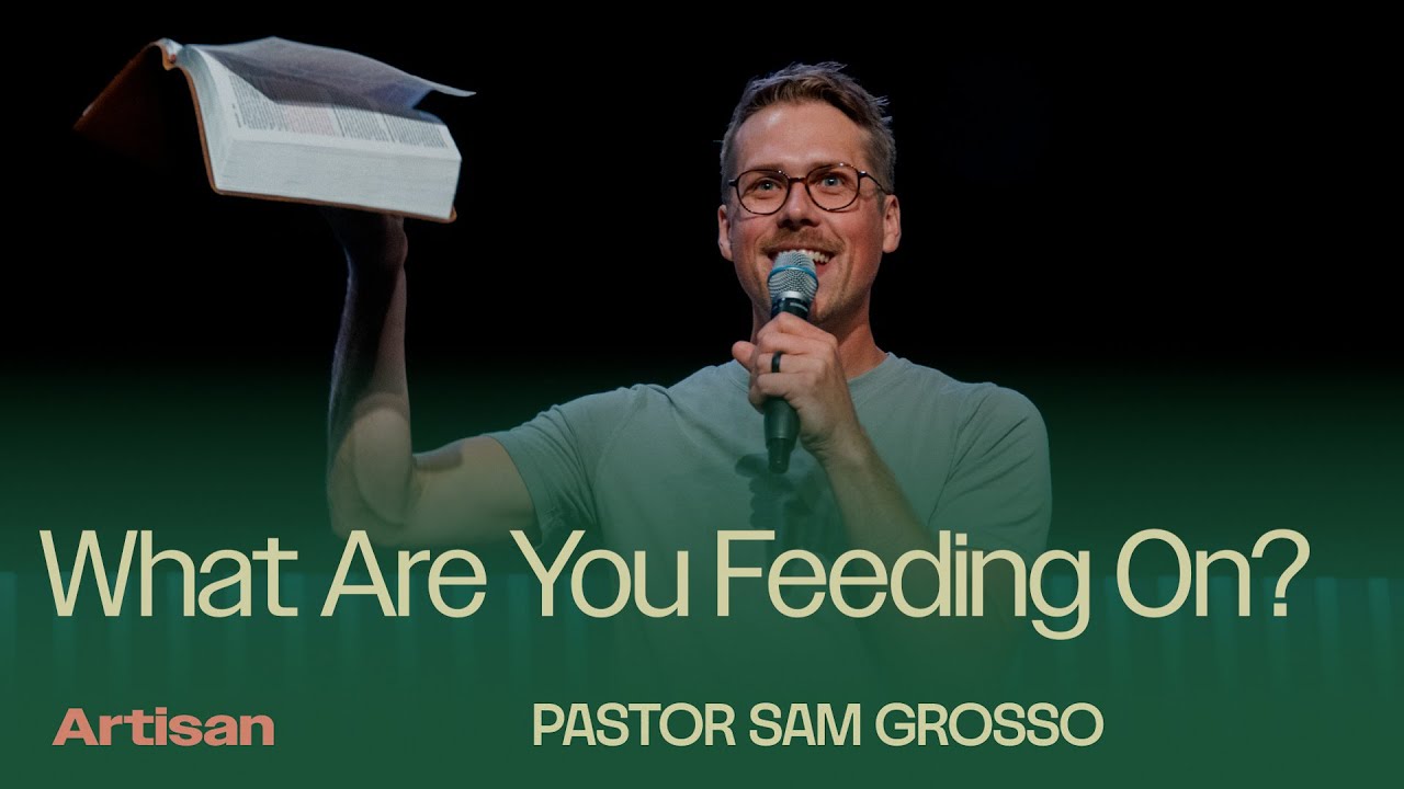 What Are You Feeding On? | Pastor Sam Grosso - YouTube