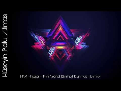 HBA /Indila Mini World /Serhat Durmus Remix