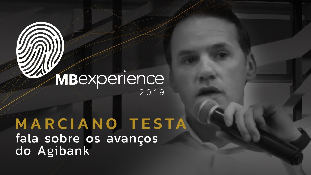 Marciano Testa fala sobre os avanços do Agibank | MB Experience 2019 ...