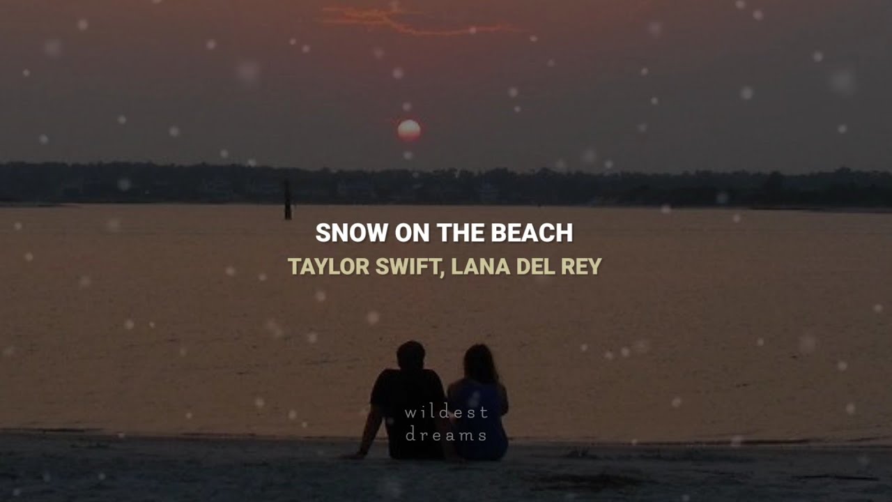 Taylor Swift, Lana Del Rey - Snow On The Beach | Español & English ...