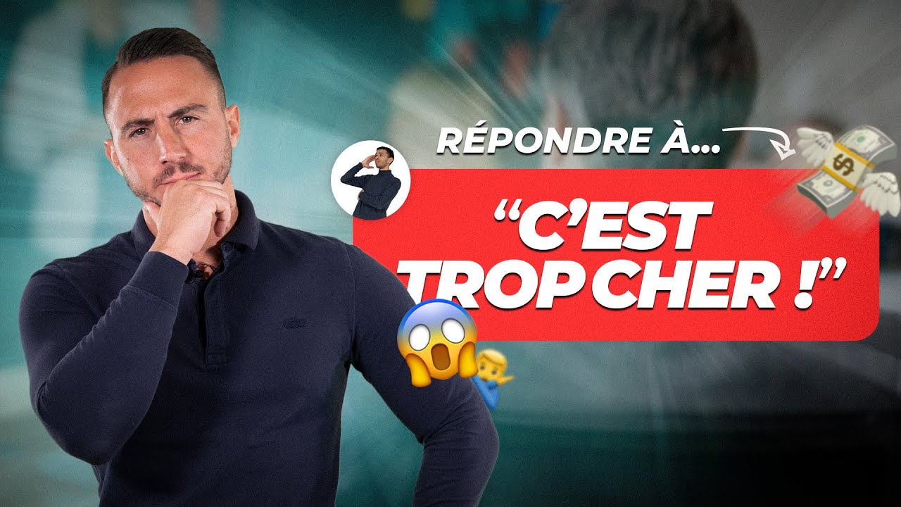 Explication de l'objection : "C'est trop cher" ! - YouTube