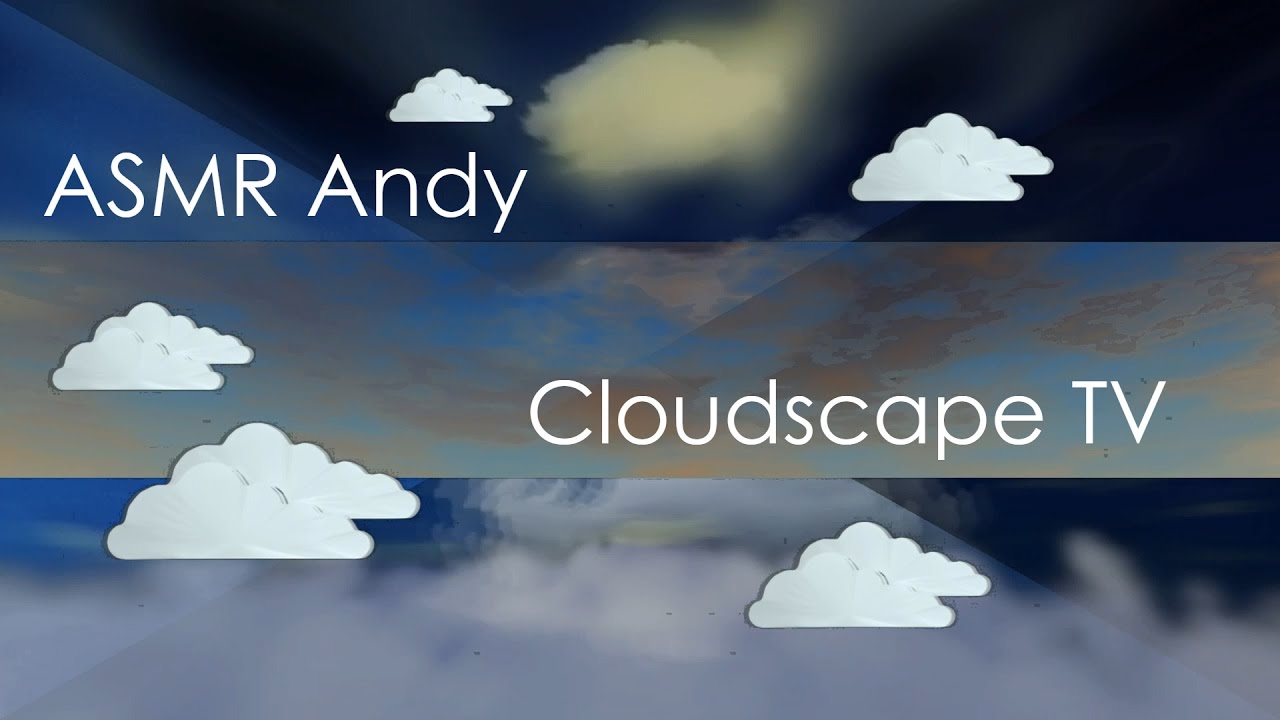 ASMR Andy - Cloudscape TV [soundscape] - YouTube
