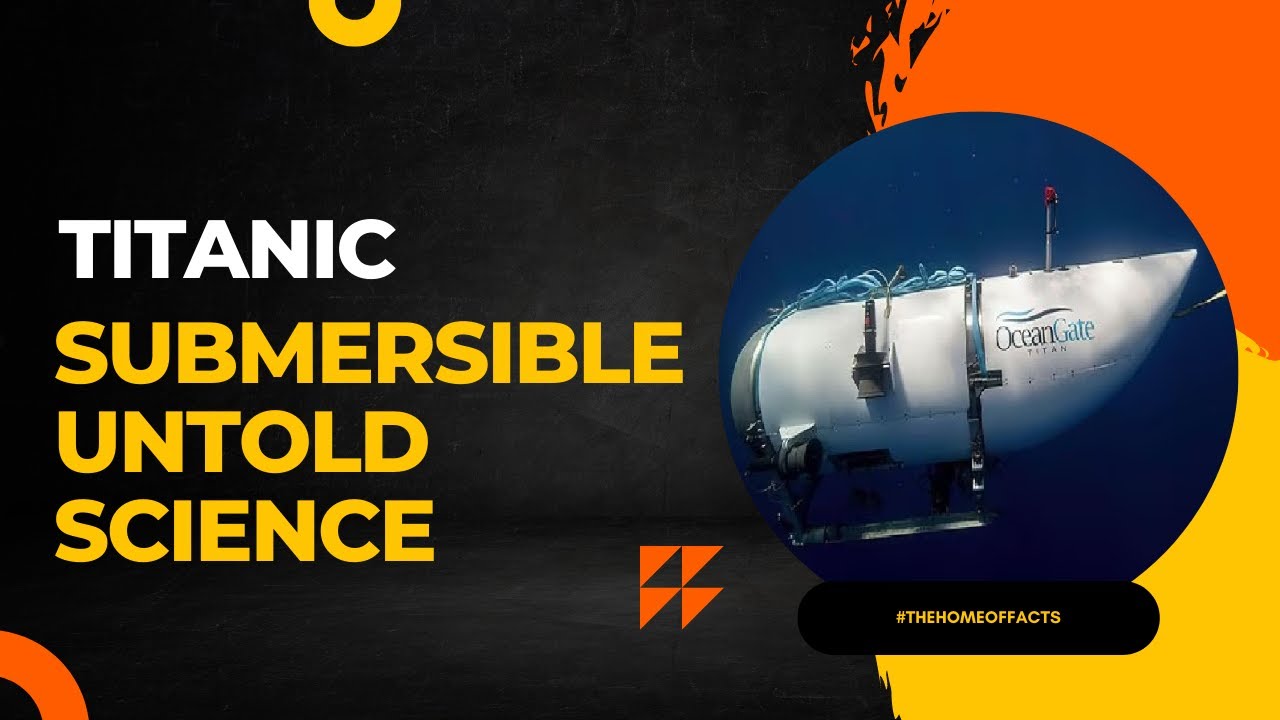 TITANIC SUBMERSIBLE UNTOLD SCIENCE #Submersible #UnderwaterExploration ...