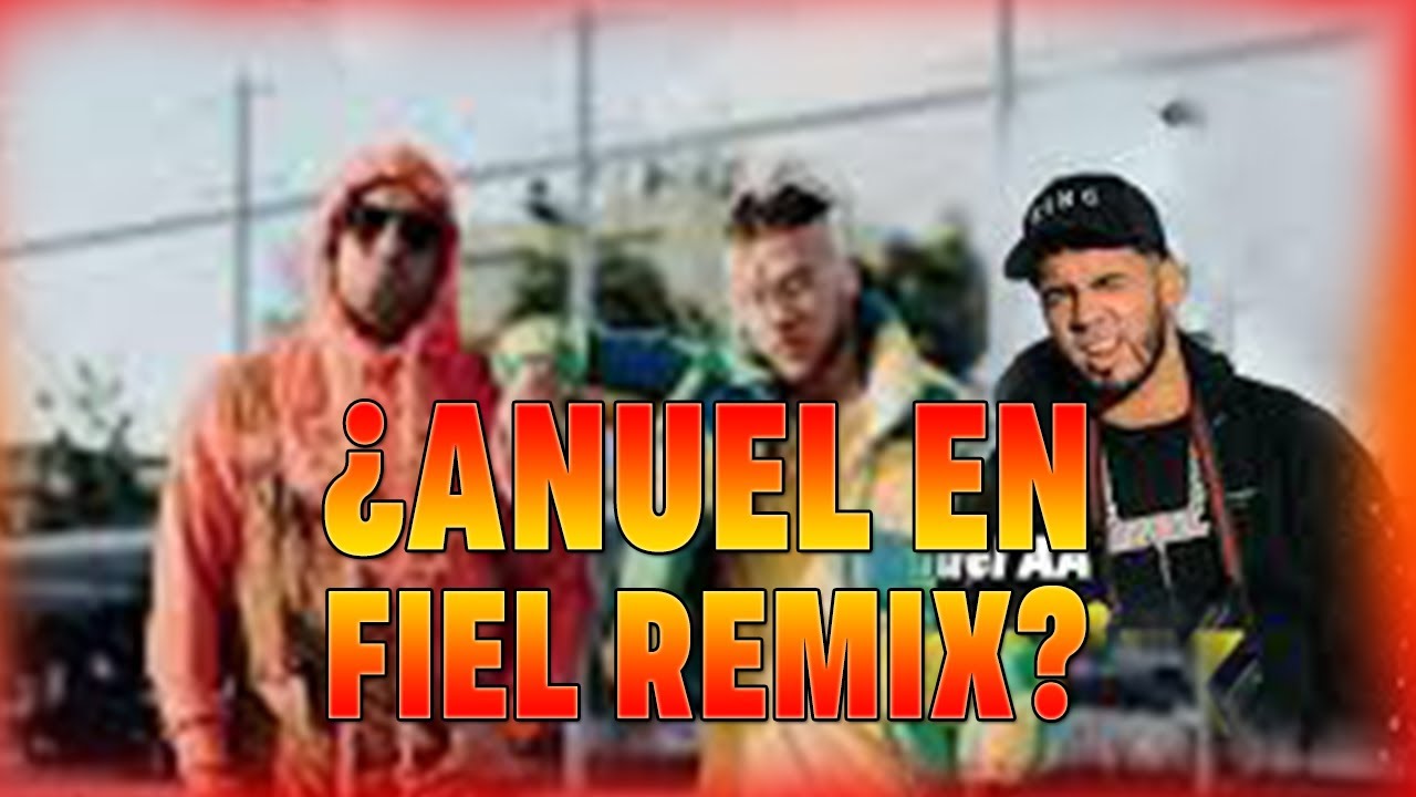 Anuel Confirmado En FIEL REMIX - WISIN y JHAY CORTEZ | INFORMACIÓN ...