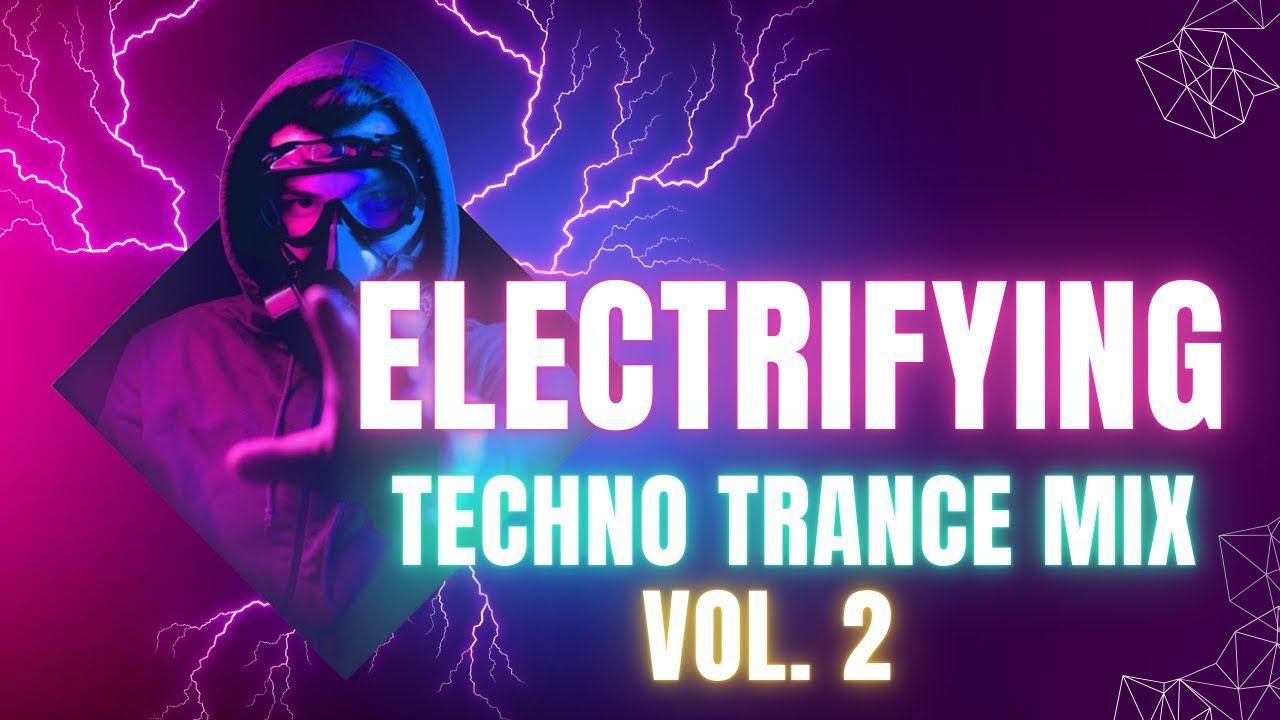 Electrifying Techno Trance Mix Vol 2 | 2 Hours Dance Mix - YouTube