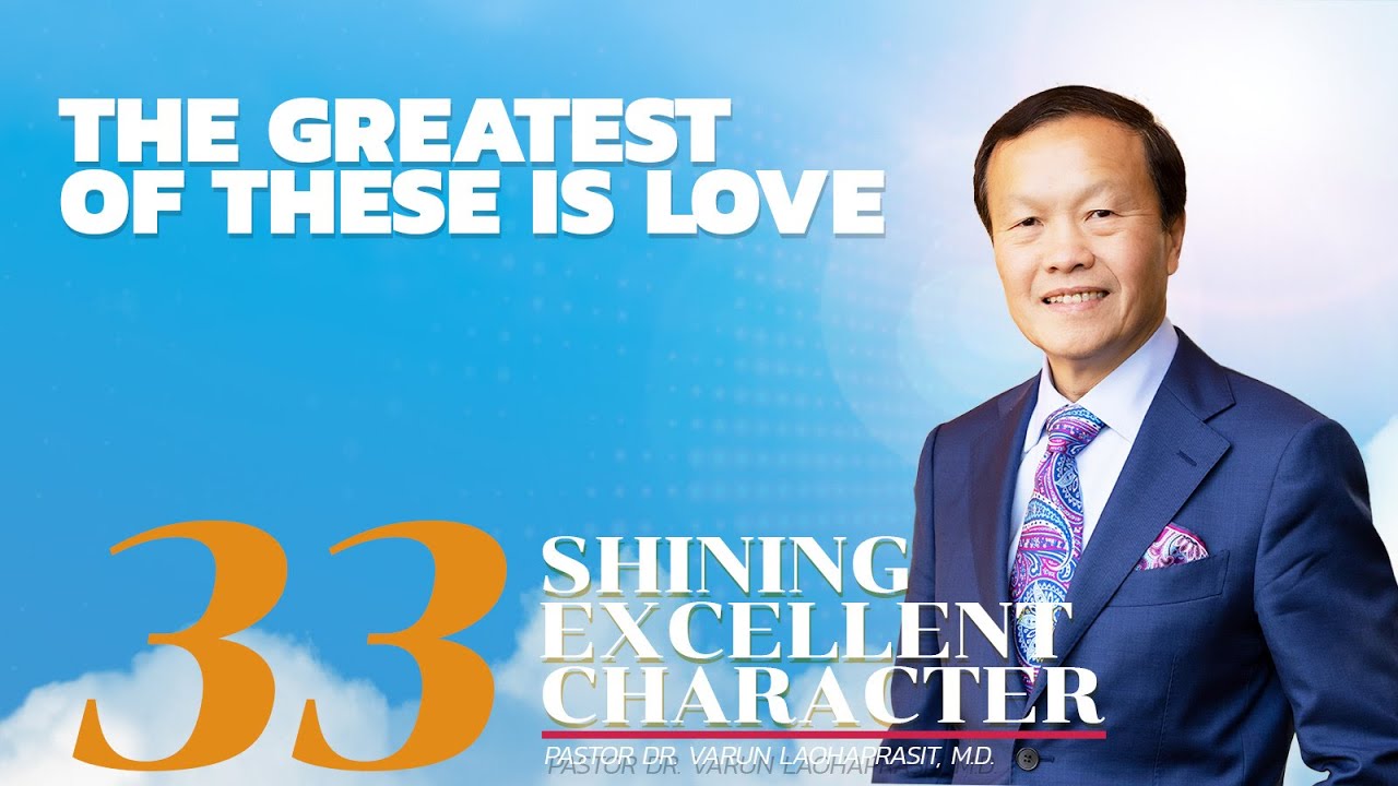 33/50 The greatest of these is love - Shining Excellent Character - YouTube