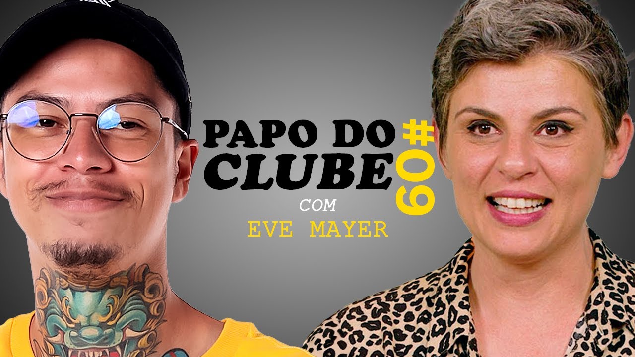 Papo do Clube com Eve Mayer - #09 - YouTube