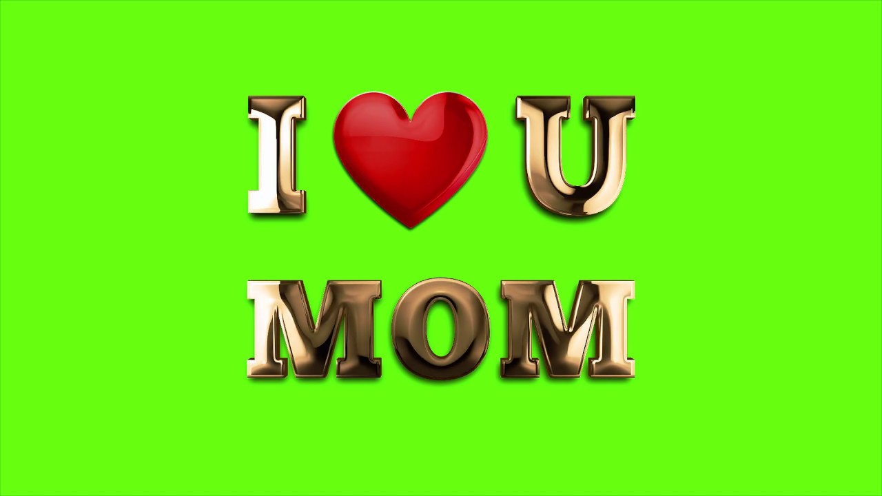 Love You Mom Green screen Effect | Especially for Mothers - YouTube