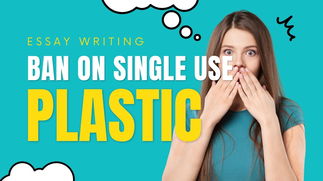 Essay on ' Ban on Single Use Plastic' . #plastic #essaywriting - YouTube