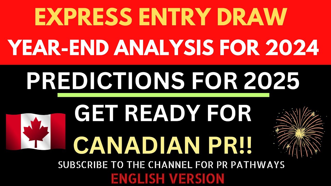 Full-Year Express Entry 2024 Analysis + 2025 Predictions | Get Ready ...