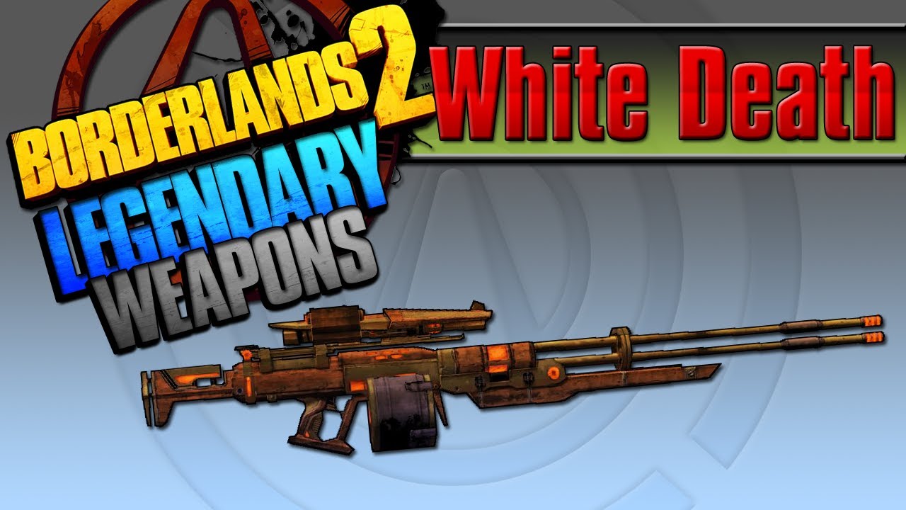 BORDERLANDS 2 | *White Death* Legendary Weapons Guide - YouTube