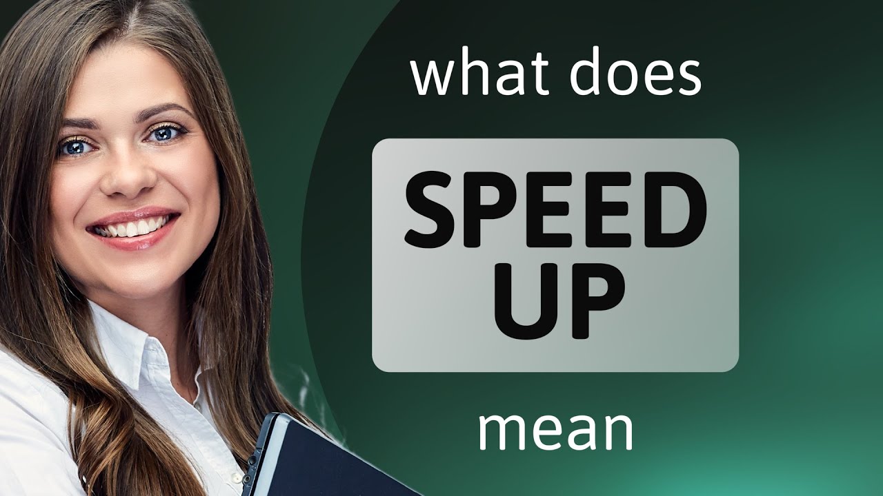 Speed up — SPEED UP definition - YouTube
